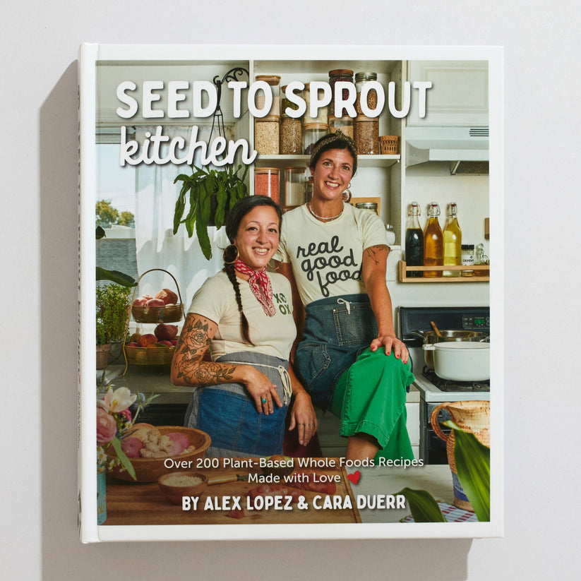 Seed To Sprout Kitchen Cookbook